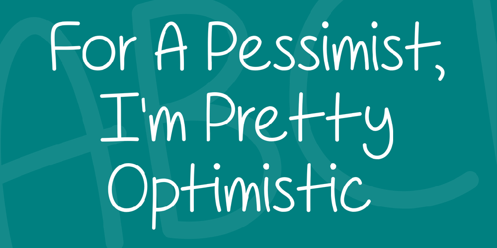Download For A Pessimist, I'm Pretty Optimistic font | dafonttop.com